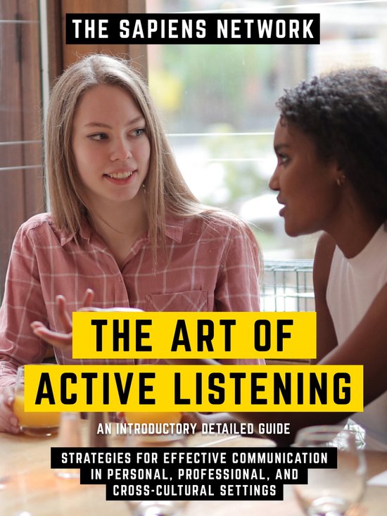 The Art Of Active Listening - Strategies For Effective Communication In ...