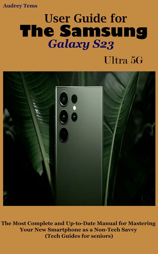 User Guide for the Samsung Galaxy S23 Ultra 5G (ebook), Audrey Tems | 1230006710026 |... | bol