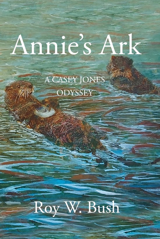 Annie's Ark: A Casey Jones Odyssey (ebook), Roy Bush | 9798215750612 ...