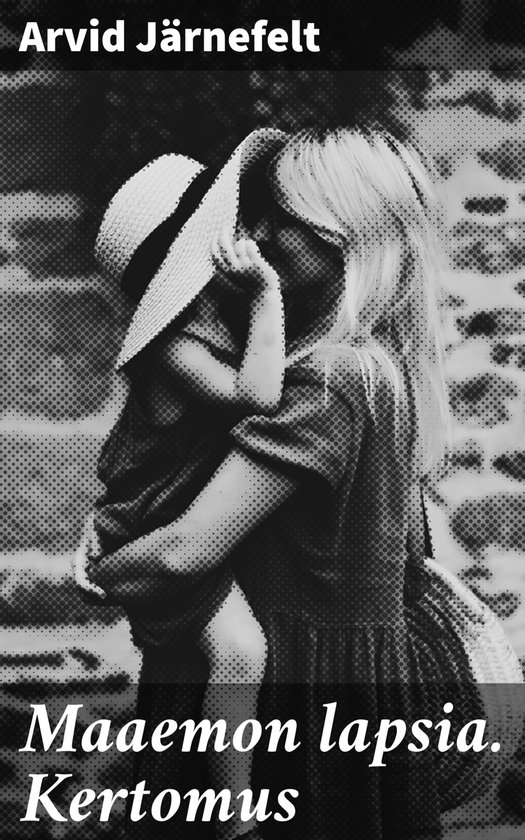 Maaemon lapsia. Kertomus (ebook), Arvid Jarnefelt | 8596547665342 ...