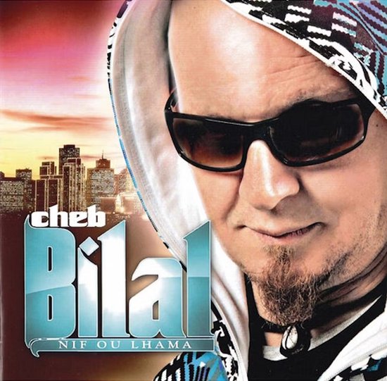 Cheb Bilal - Nif Ou Lhama (CD), Cheb Bilal | Muziek | bol