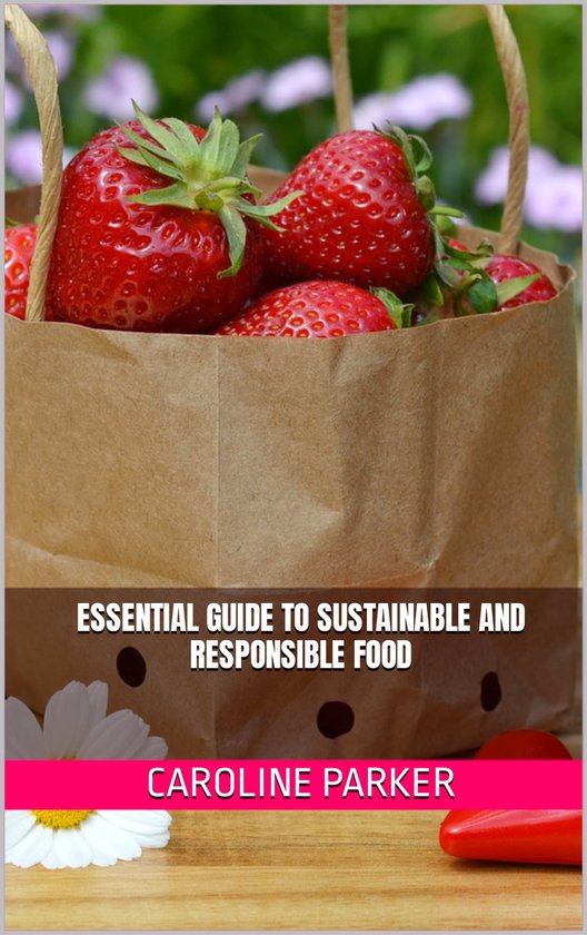 Essential Guide to Sustainable and Responsible Food (ebook), Caroline ...