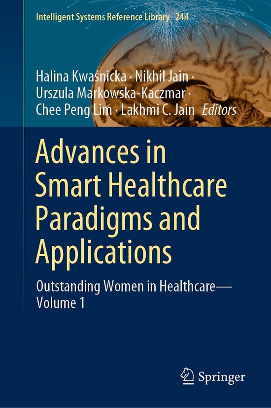 Intelligent Systems Reference Library 244 - Advances in Smart Healthcare Paradigms and... | bol.com