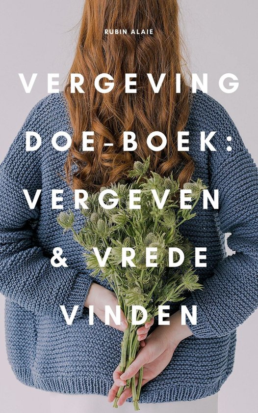 Het Vergeving Boek: Zo Kun Je Vergeven & Vrede Vinden (ebook), Rubin ...