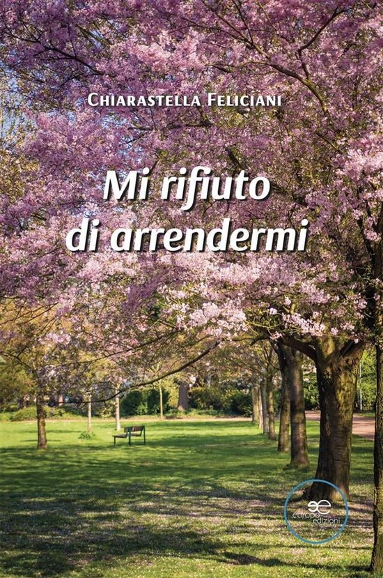 Mi rifiuto di arrendermi (ebook), Chiarastella Feliciani ...