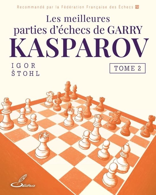 Les meilleures parties d'échecs de Garry Kasparov 2 - Les meilleures parties d'échecs... | bol.com