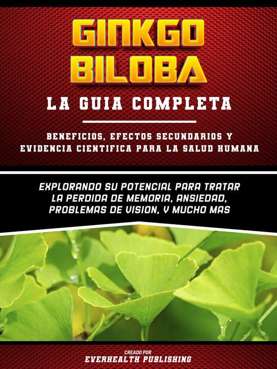 Ginkgo Biloba: La Guia Completa - Explorando Su Potencial Para Tratar ...