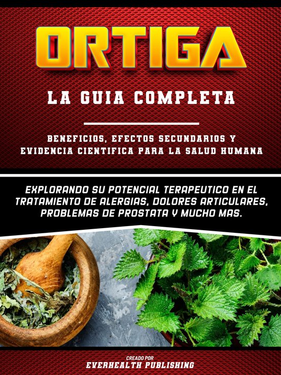Ortiga: La Guia Completa - Explorando Su Potencial Terapeutico En El ...