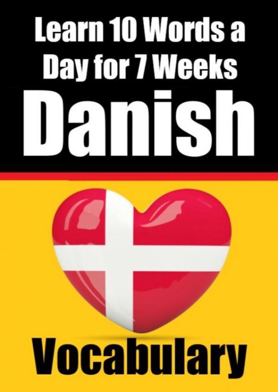 Danish Vocabulary Builder: Learn 10 Danish Words a Day for 7 Weeks The ...