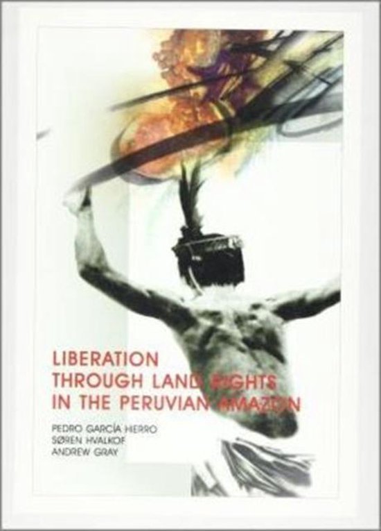 Liberation through Land Rights in the Peruvian Amazon, Pedro Garcia ...