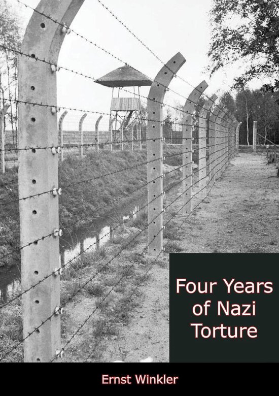 Four Years of Nazi Torture (ebook), Ernst Winkler | 9781789126099 ...