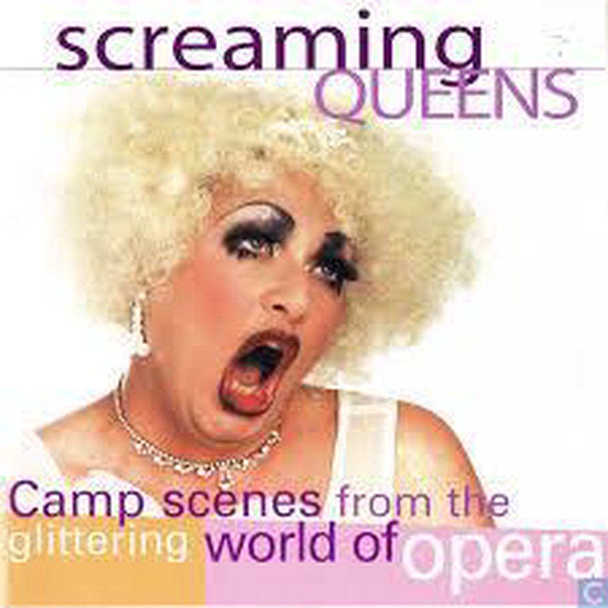 Screaming Queens - Camp Scenes From The Glittering World Of Opera ...