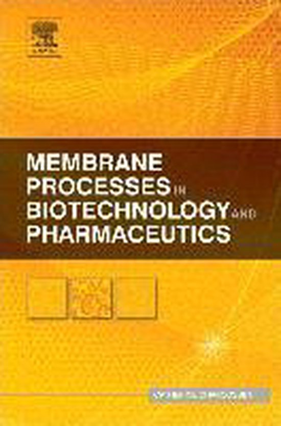 Membrane Processes in Biotechnology and Pharmaceutics | 9780444563347 ...
