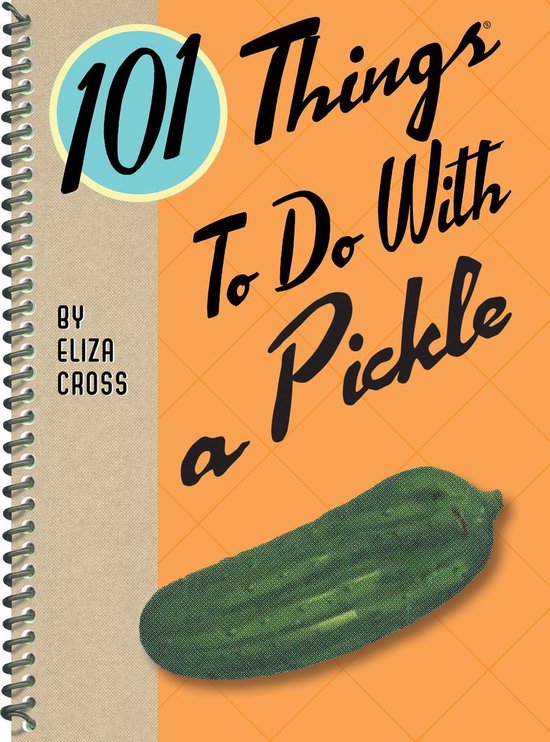 101 Things To Do With - 101 Things To Do With a Pickle (ebook), Eliza ...