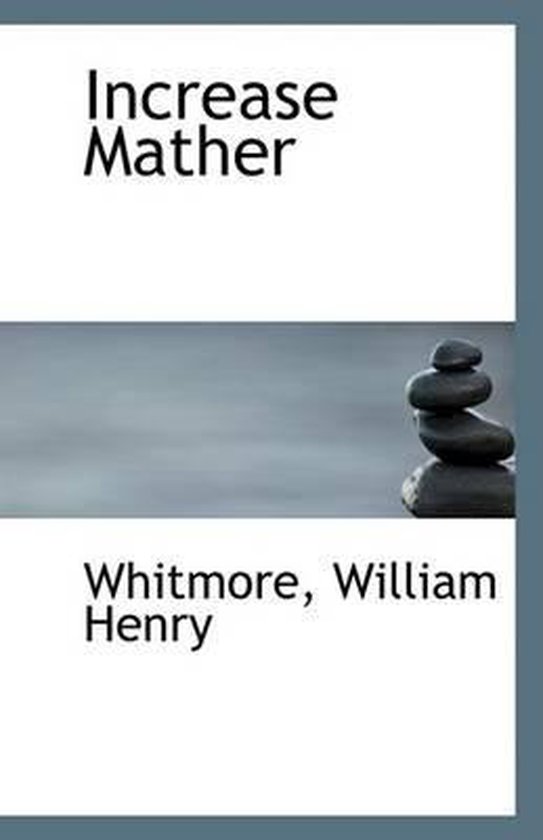 Increase Mather, Whitmore William Henry | 9781113552525 | Boeken | bol.com