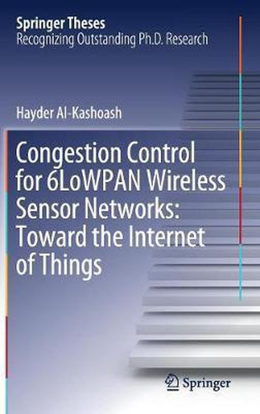 Springer Theses- Congestion Control for 6LoWPAN Wireless Sensor Networks: Toward the... | bol.com