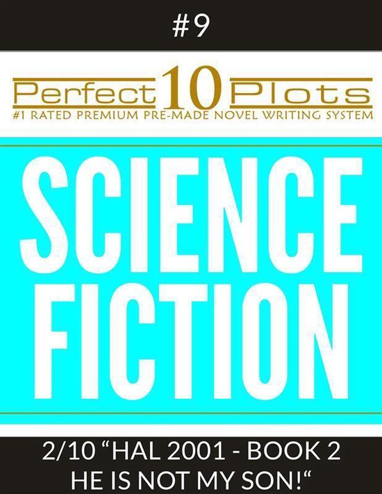 Perfect 10 Plots 9 - Perfect 10 Science Fiction Plots #9-2 "HAL 2001 - BOOK 2 HE IS... | bol