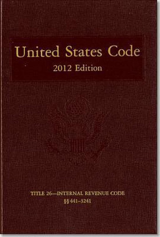 United States Code, 2012 Edition, V. 19, Title 26, Internal Revenue ...