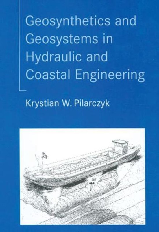 Geosynthetics and Geosystems in Hydraulic and Coastal Engineering | 9789058093028 |... | bol.com