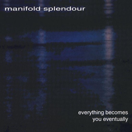 Everything Becomes You Eventually, Manifold Splendour | CD (album ...