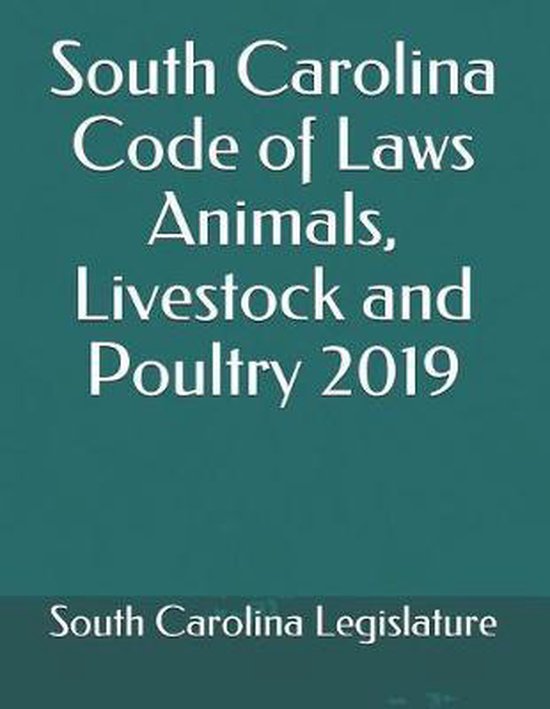 South Carolina Code of Laws Animals, Livestock and Poultry 2019 ...