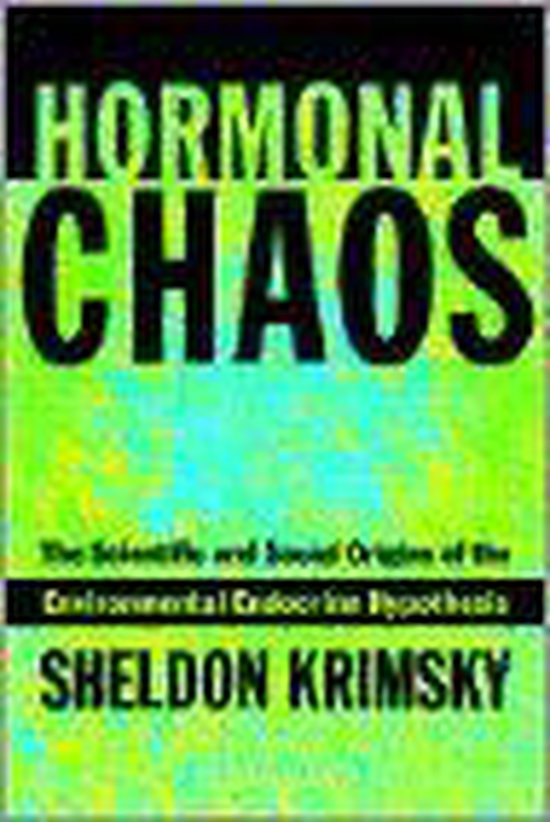 Hormonal Chaos, Sheldon Krimsky | 9780801862793 | Boeken | bol.com