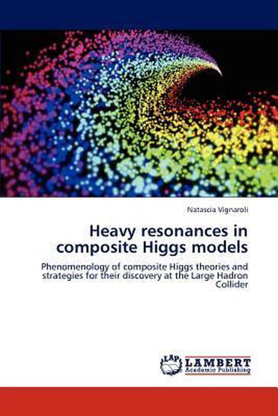 Heavy resonances in composite Higgs models | 9783846585597 | Natascia ...