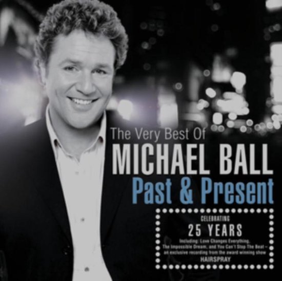 Michael Ball - Past & Present: The.. - CD | bol