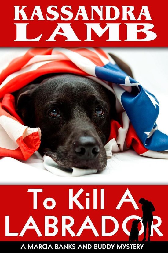 A Marcia Banks and Buddy Mystery 1 - To Kill a Labrador (ebook ...