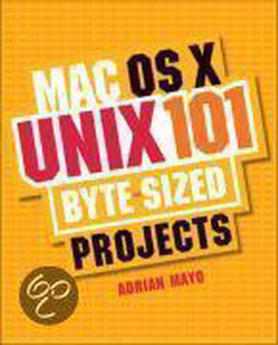 MAC OS X Unix 101 Byte-Sized Projects | 9780321374110 | Adrian Mayo ...