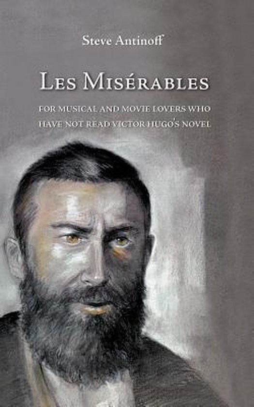 Les Miserables, for musical and movie lovers who have not read Victor ...