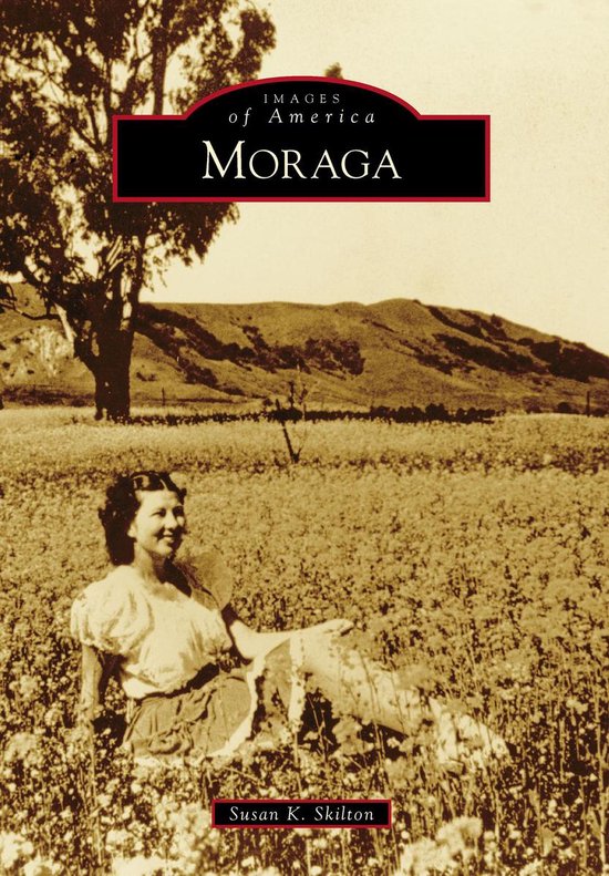 Images of America - Moraga (ebook), Susan K Skilton | 9781439657362 ...