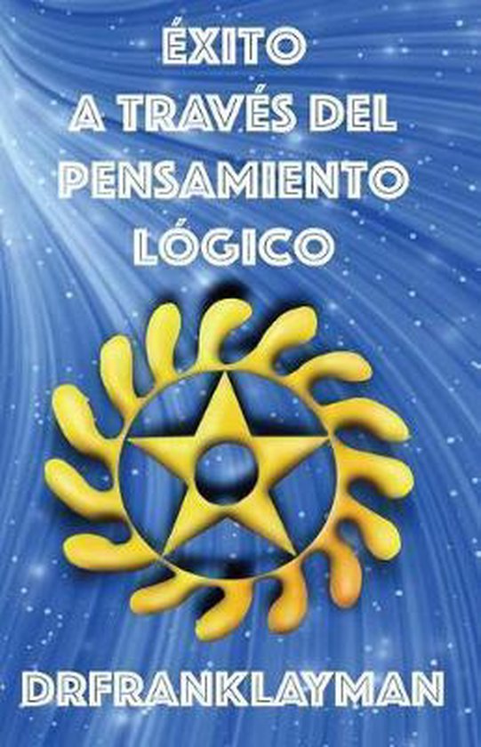 Éxito A Través Del Pensamiento Lógico, Frank Layman | 9780997921335 | Boeken | bol
