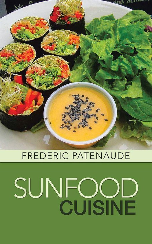 Sunfood Cuisine (ebook), Frederic Patenaude | 9781482813562 | Boeken ...