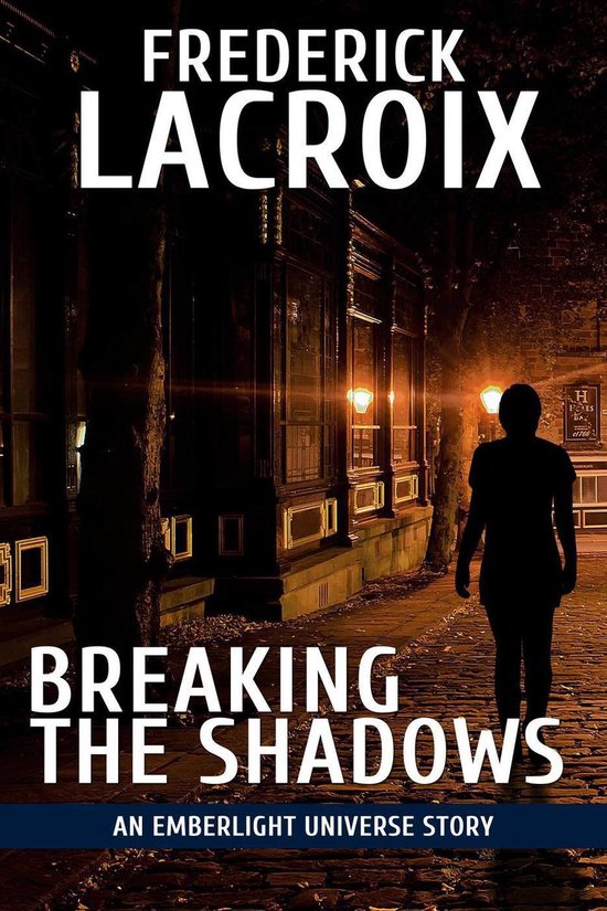 Emberlight Universe - Breaking The Shadows (ebook), Frederick Lacroix ...