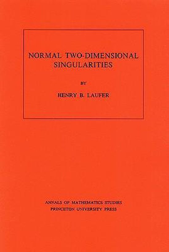 Normal Two-Dimensional Singularities. (AM-71) | 9780691081007 | Henry B ...