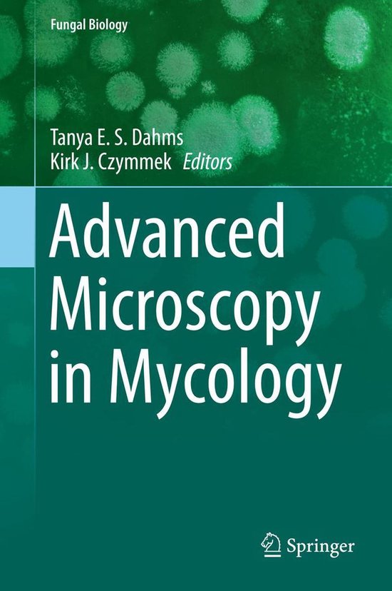 Fungal Biology - Advanced Microscopy in Mycology (ebook), Dahms Tanya |... | bol.com