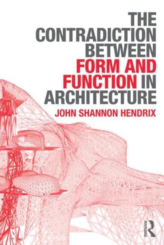 Contradiction Between Form And Function In Architecture | 9780415639149 | John Shannon... | bol