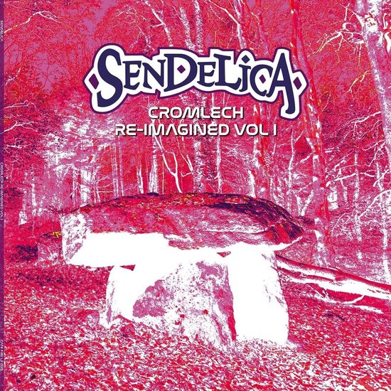Cromlech Re-Imagined Vol.1, Sendelica | LP (album) | Muziek | bol.com