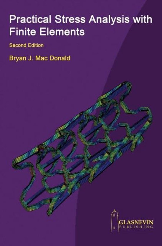 Practical Stress Analysis with Finite Elements | 9780955578175 | Bryan J. Macdonald |... | bol.com