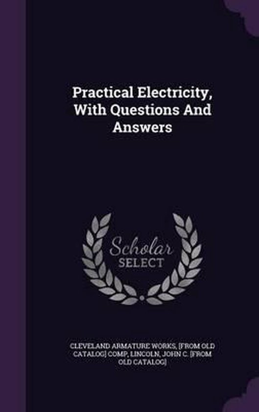 Practical Electricity, with Questions and Answers | 9781348159971 ...