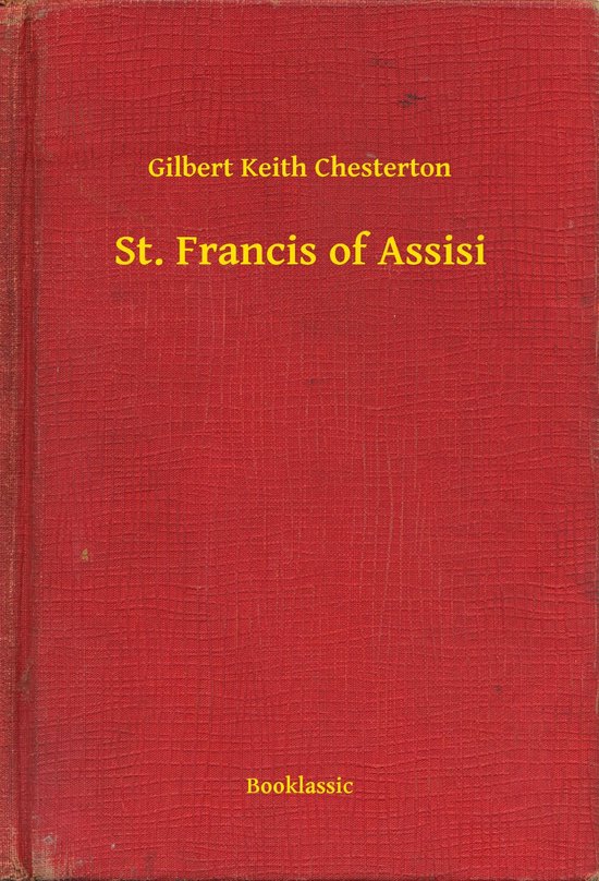 St. Francis of Assisi (ebook), Gilbert Keith Chesterton | 9789635267576 ...