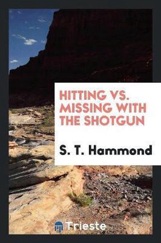 Hitting vs. Missing with the Shotgun, S T Hammond (Shadow ...