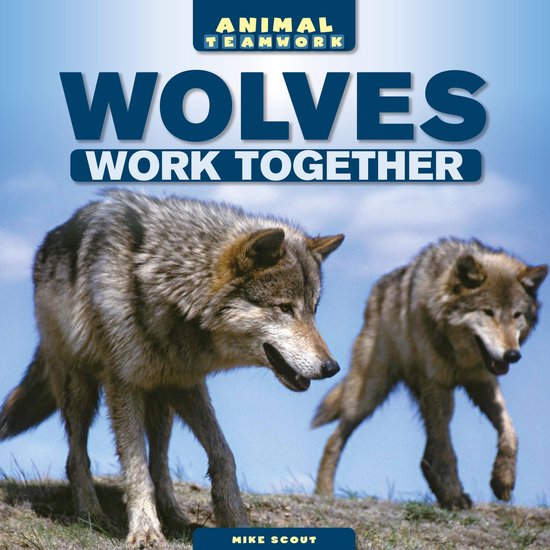 Animal Teamwork - Wolves Work Together (ebook), Mike Scout ...
