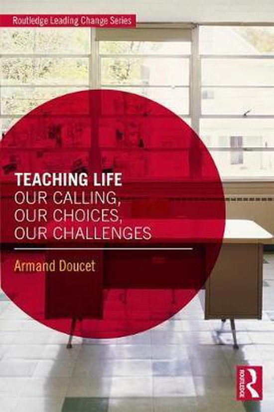 Routledge Leading Change Series- Teaching Life, Armand Doucet ...