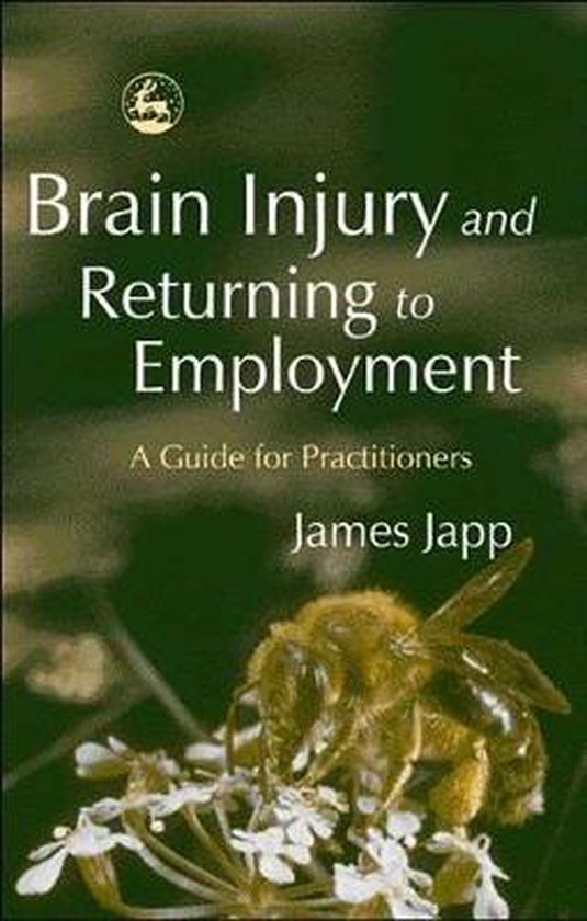 Brain Injury and Returning to Employment, James Japp | 9781843102922 ...