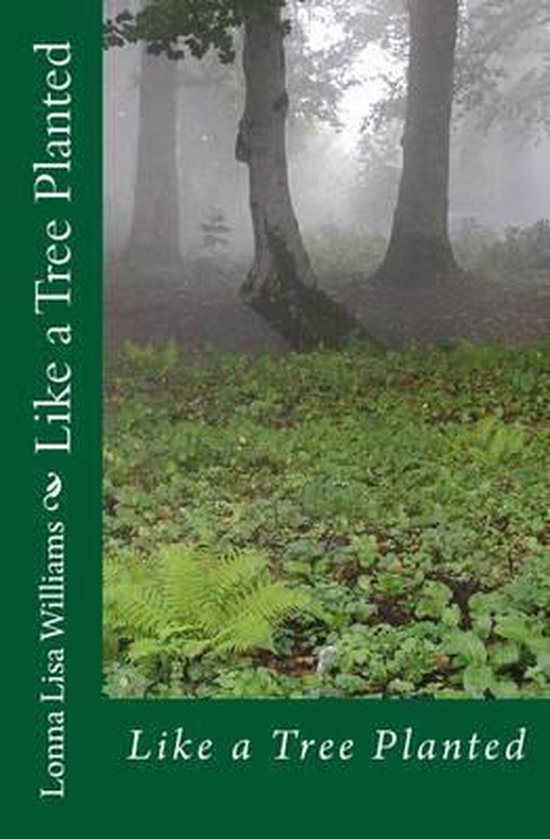 Like a Tree Planted, Lonna Lisa Williams | 9781467926928 | Boeken | bol.com