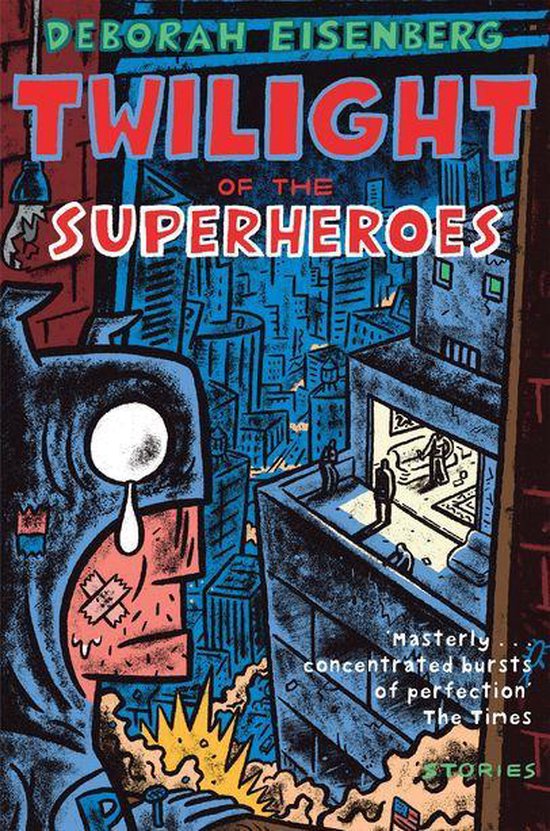 Twilight of the Superheroes (ebook), Deborah Eisenberg | 9781509829989 ...