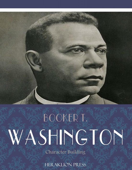 Character Building (ebook), Booker T Washington | 9781629215174 ...