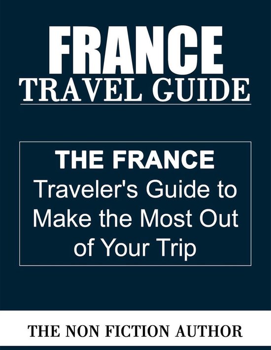 France Travel Guide (ebook), The Non Fiction Author | 9781386560104 ...